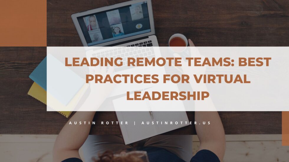 Leading Remote Teams: Best Practices for Virtual Leadership | Austin ...
